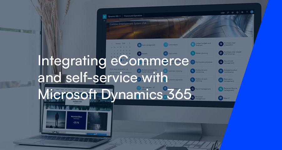 Integrating Ecommerce And Self Service With Microsoft Dynamics 365